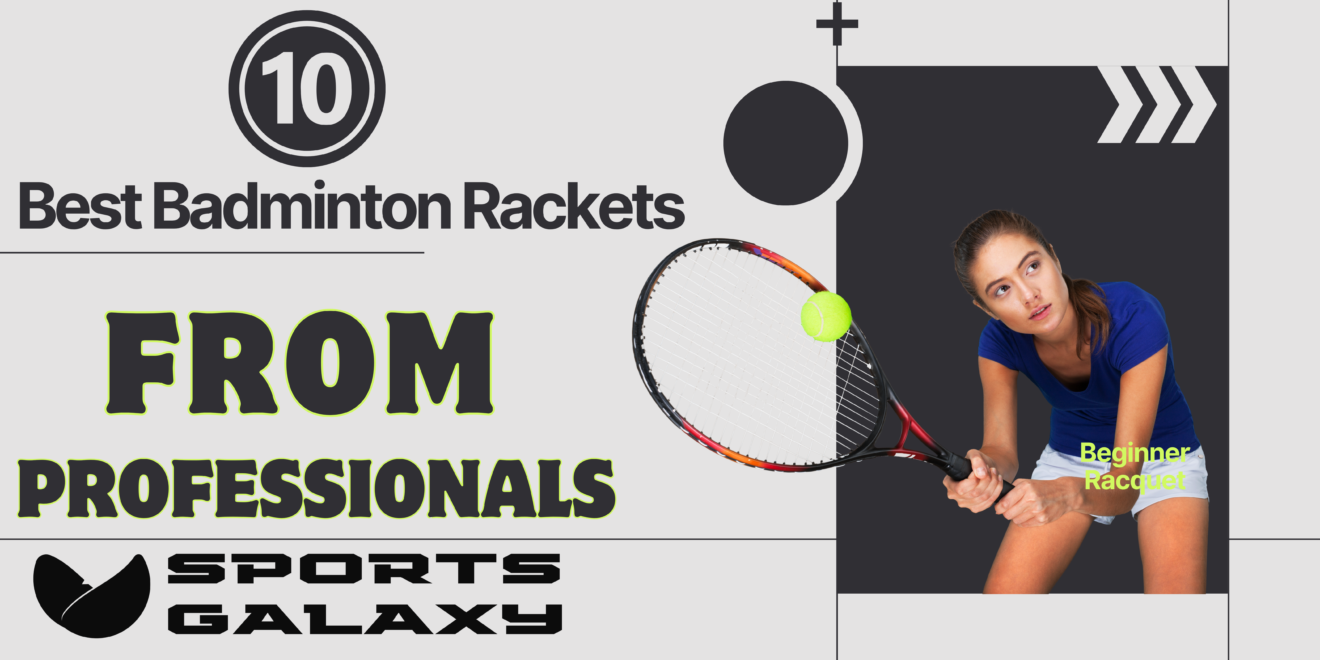 Top 10 Best Badminton Rackets Used by Professionals 2025