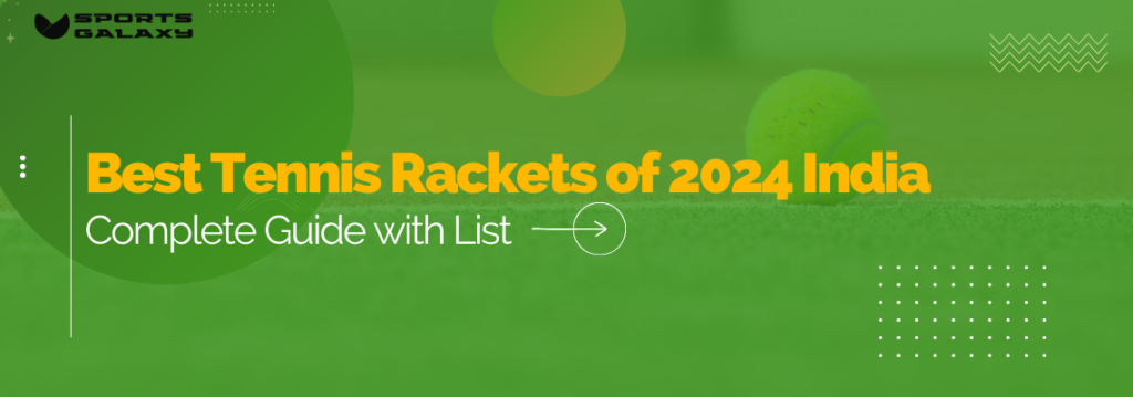 Best Tennis Rackets of 2024 India - Complete Guide with List - Sports ...