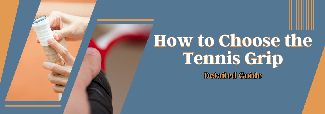 How to Choose the Tennis Grip - Detailed guide - Sports Galaxy - Online ...