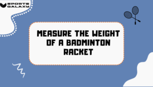 How to Choose the Perfect Badminton Racket Weight - 5 Tips - Sports ...