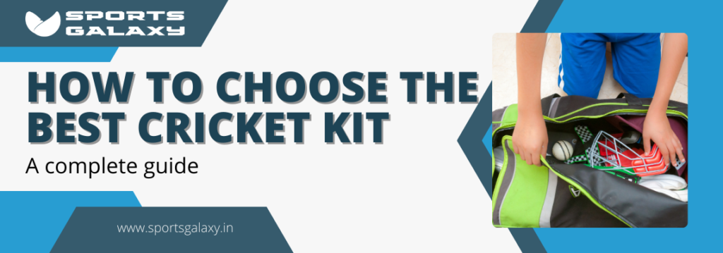 How to choose the best cricket kit : A complete guide for 2024