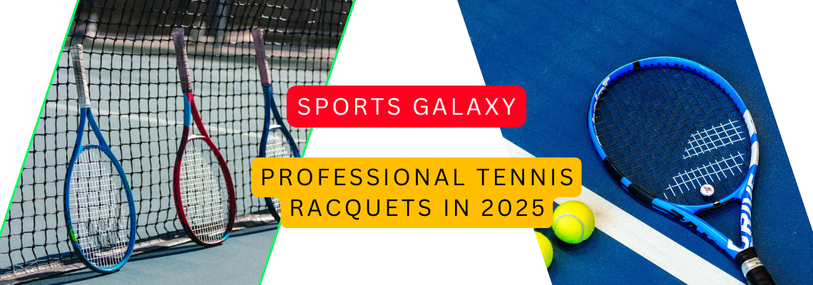 Professional Tennis Racquets in 2025 - Sports Galaxy - Online Sports ...